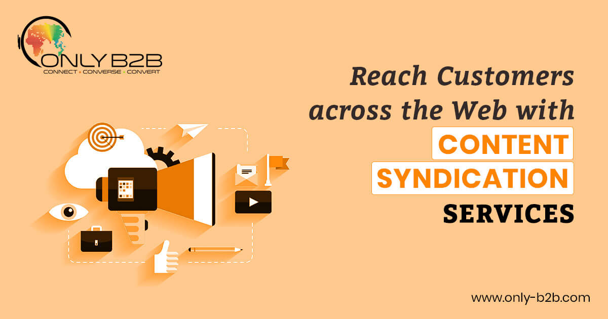 Reach Customers across the Web with Content Syndication Services - Only-B2B