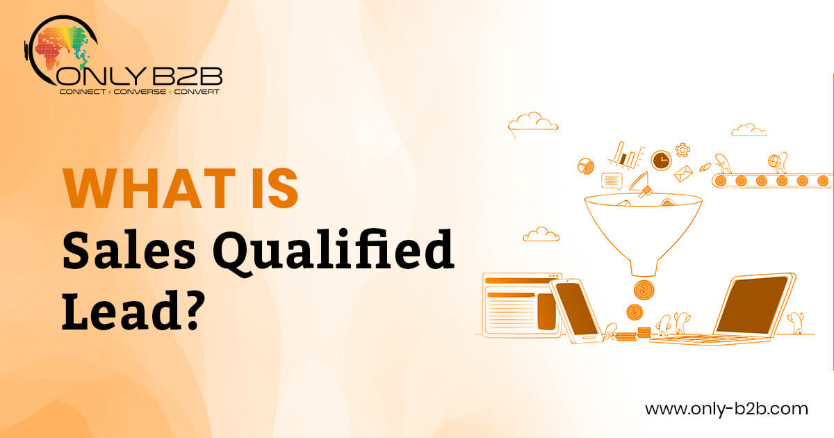 Sales Qualified Leads: The Definitive Guide (2025) - Only-B2B