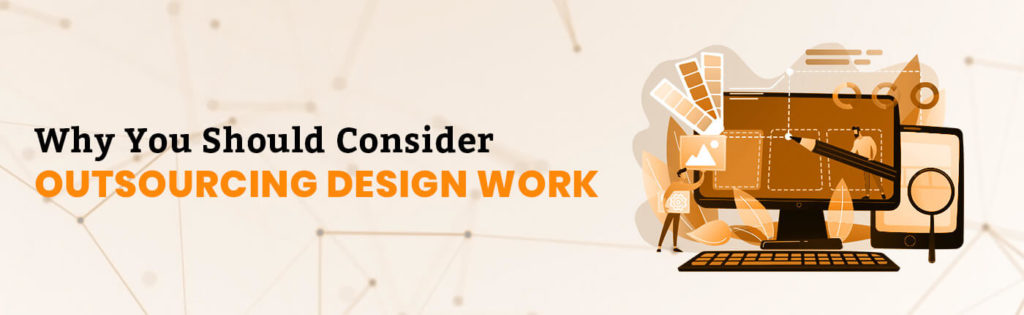Why You Should Consider Outsourcing Design Work - Only-B2B
