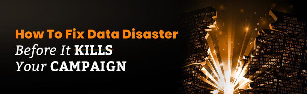 How To Fix Data Disaster Before It Kills Your Campaign - Only-B2B