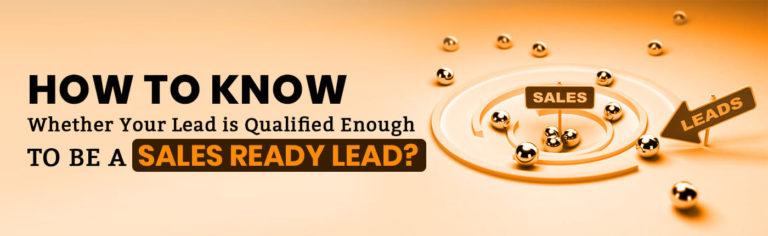 How to Know Whether Your Lead is Qualified Enough to be a Sales Ready ...