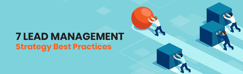 7 Lead Management Strategy Best Practices - Only-B2B