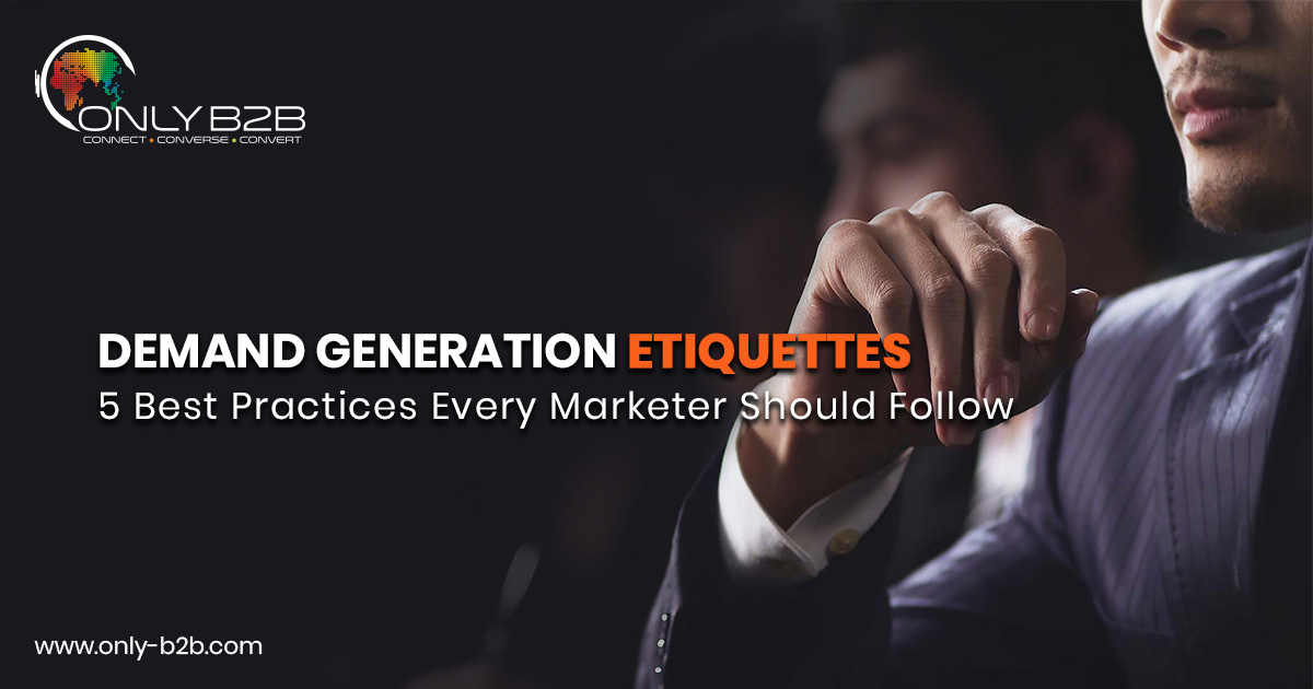 Demand Generation Etiquettes: 5 Best Practices Every Marketer Should ...