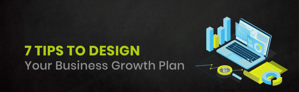 7 Tips to Design Your Business Growth Plan - Only-B2B