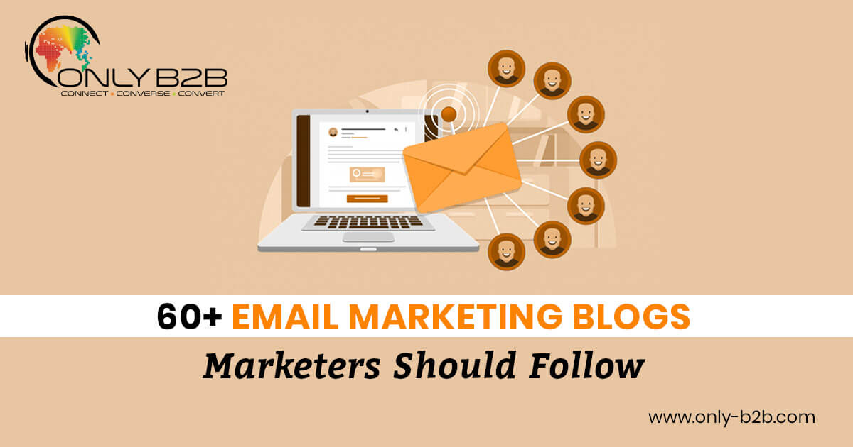 60+ Email Marketing Blogs Marketers Should Follow - Only-B2B