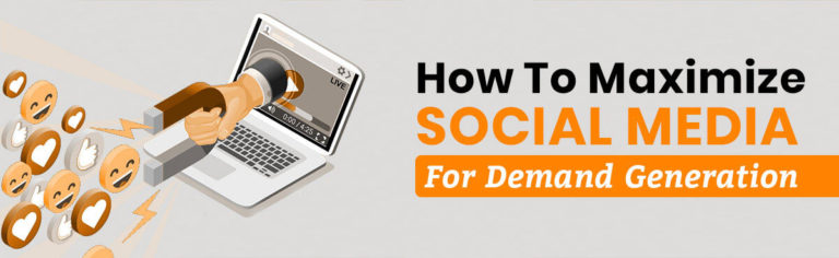 How To Maximize Social Media For Demand Generation - Only-B2B