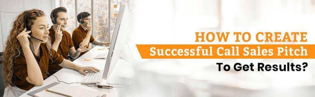 How To Create Successful Call Sales Pitch To Get Results? - Only-B2B