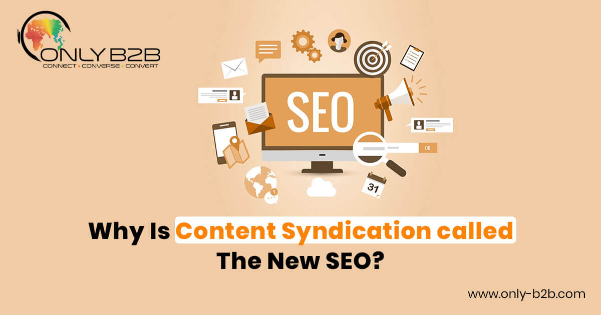 Why Is Content Syndication called The New SEO? - Only-B2B