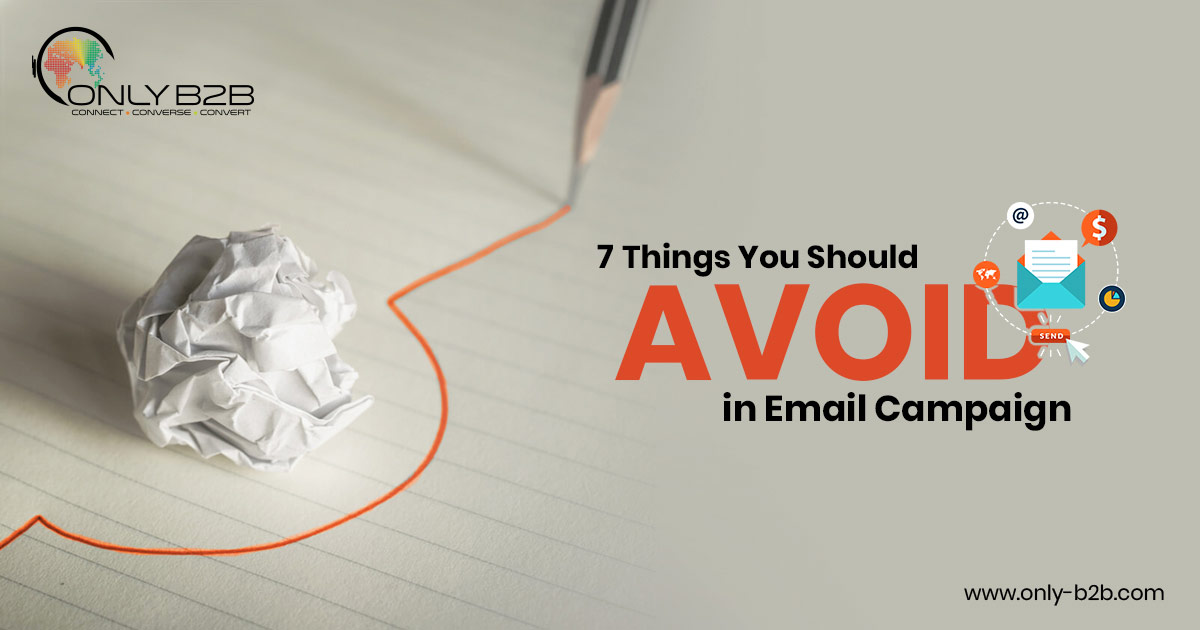 7 Things You Should Avoid in Email Campaign - Only-B2B