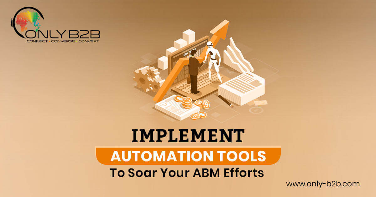 Implement Automation Tools To Soar Your ABM Efforts - Only-B2B