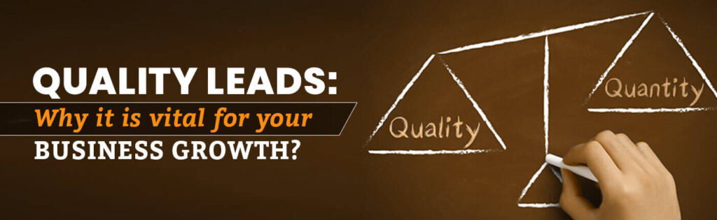 Quality Leads: Why It Is Vital For Your Business Growth? - Only-B2B