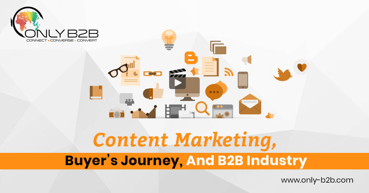 Content Marketing, Buyer’s Journey, And B2B Industry? - Only-B2B