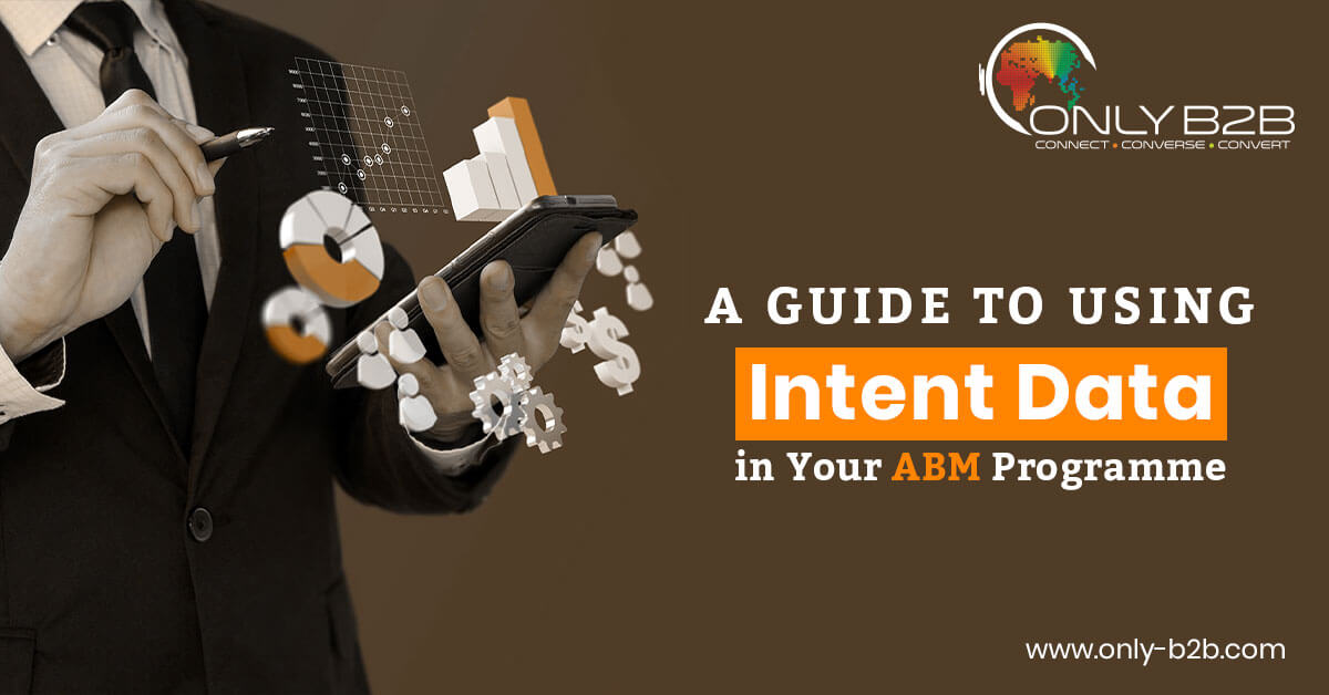 A Guide to Using Intent Data in Your ABM Program - Only-B2B