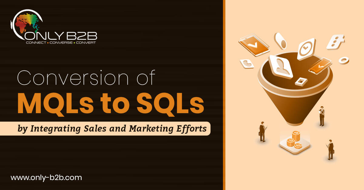 Conversion of MQLs to SQLs by Integrating Sales and Marketing Efforts ...