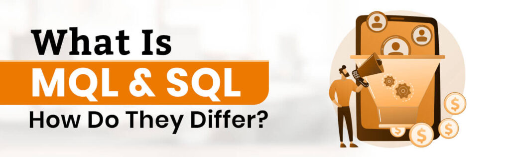 MQL vs. SQL: Which Lead Matters More and When? - Only-B2B