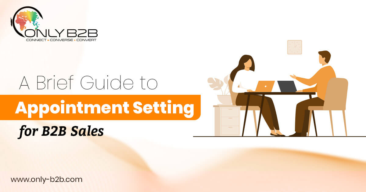A Brief Guide On Appointment Setting For B2B Sales - Only-B2B