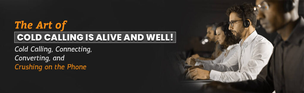 The Art of Cold Calling Is Alive and Well!