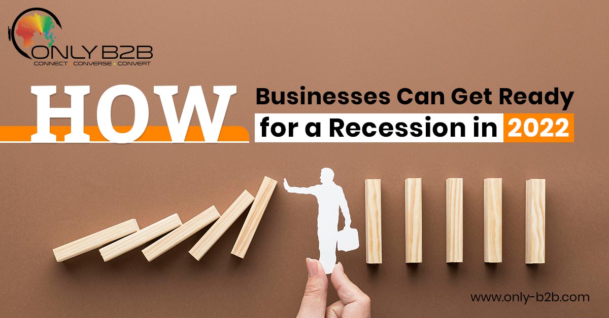 How Businesses Can Get Ready for a Recession in 2022