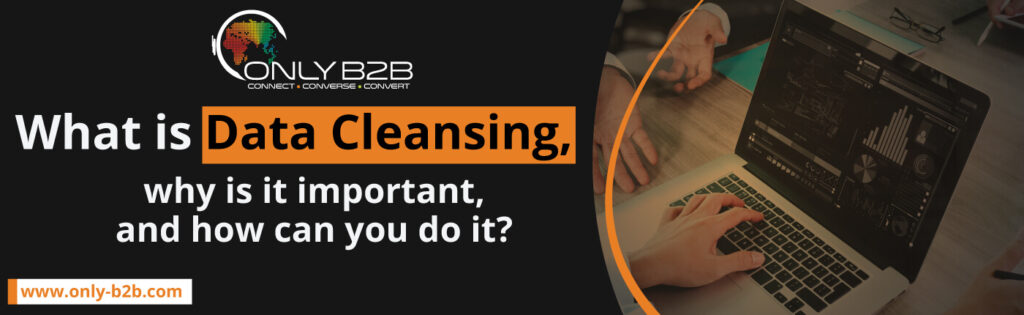 What is data cleansing, why is it important, and how can you do it?