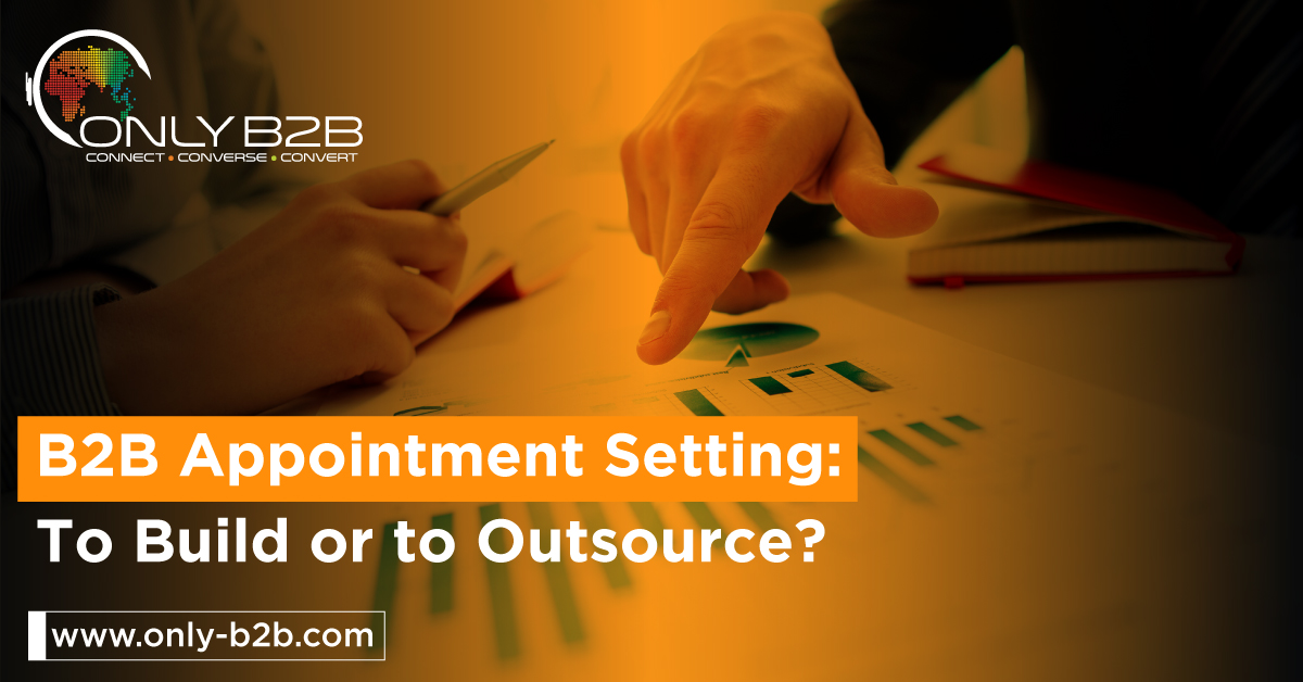 B2B Appointment Setting: To Build or to Outsource?