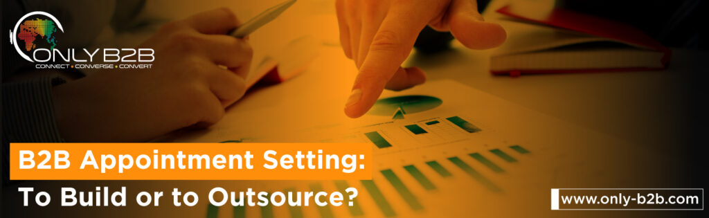 B2B Appointment Setting: To Build or to Outsource?