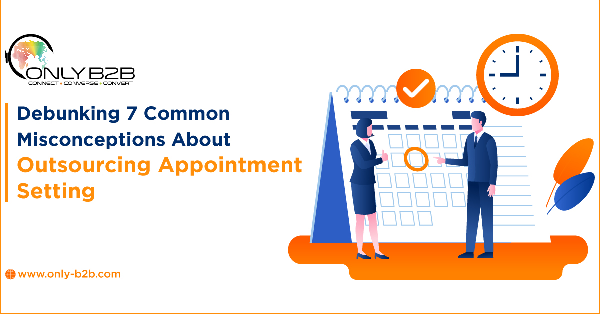7 Common Misconceptions About Outsourcing Appointment Setting