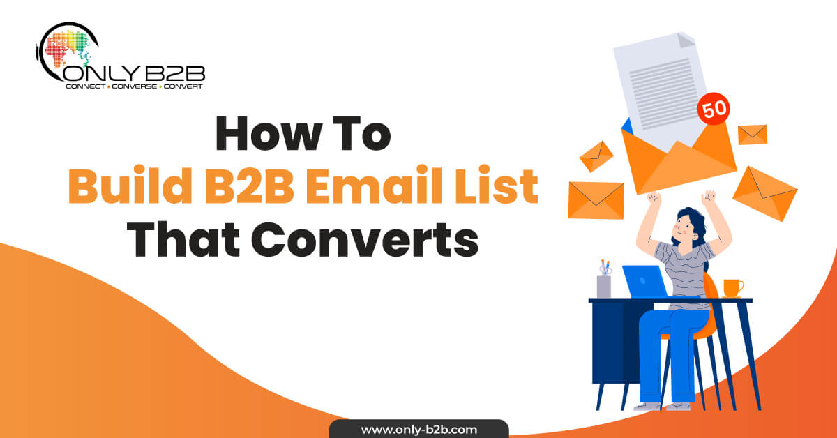How to Build a B2B Email List that Converts: Proven Strategies and ...