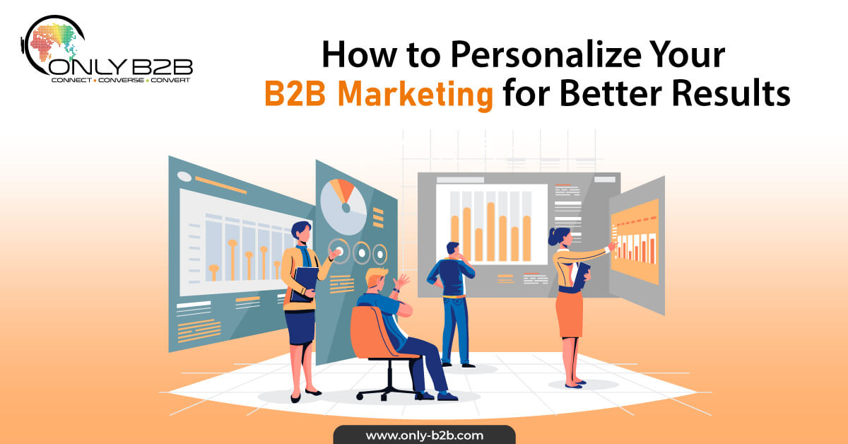 How to Personalize Your B2B Marketing for Better Results