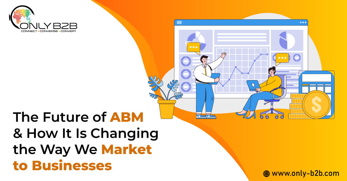 The Future of ABM: Redefining B2B Marketing - Only-B2B