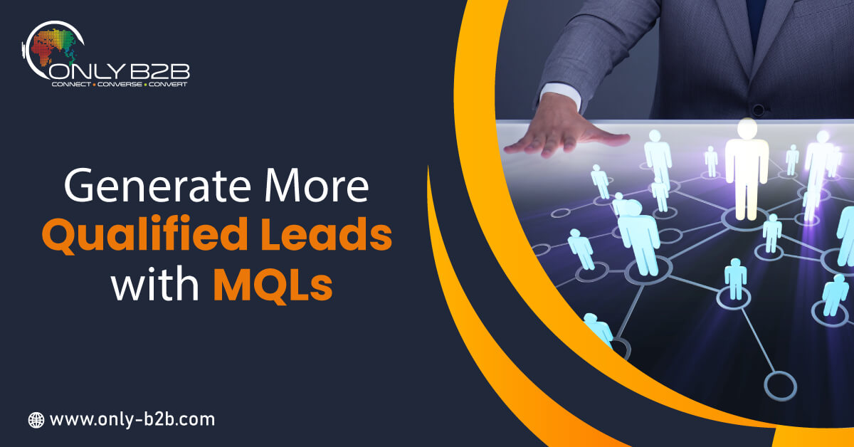 MQL Lead Generation: How to Attract High-Value Leads - Only-B2B