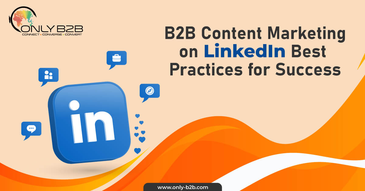 B2B Content Marketing on LinkedIn: Best Practices for Success - Only-B2B