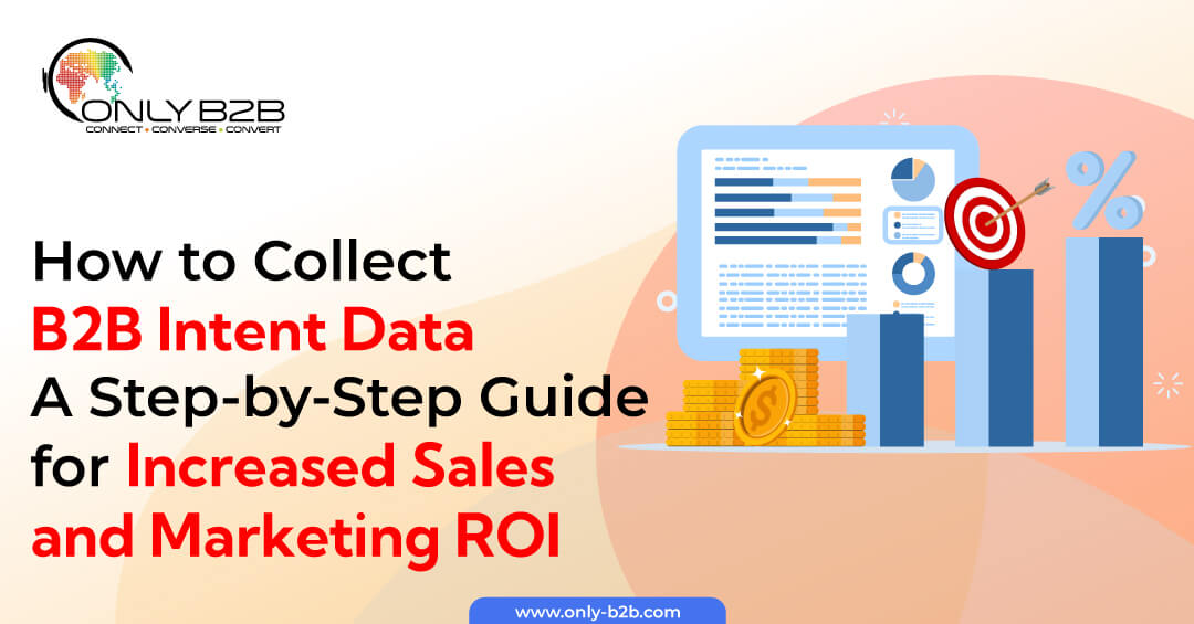 How to Collect B2B Intent Data: Attract & Convert Ideal Customers