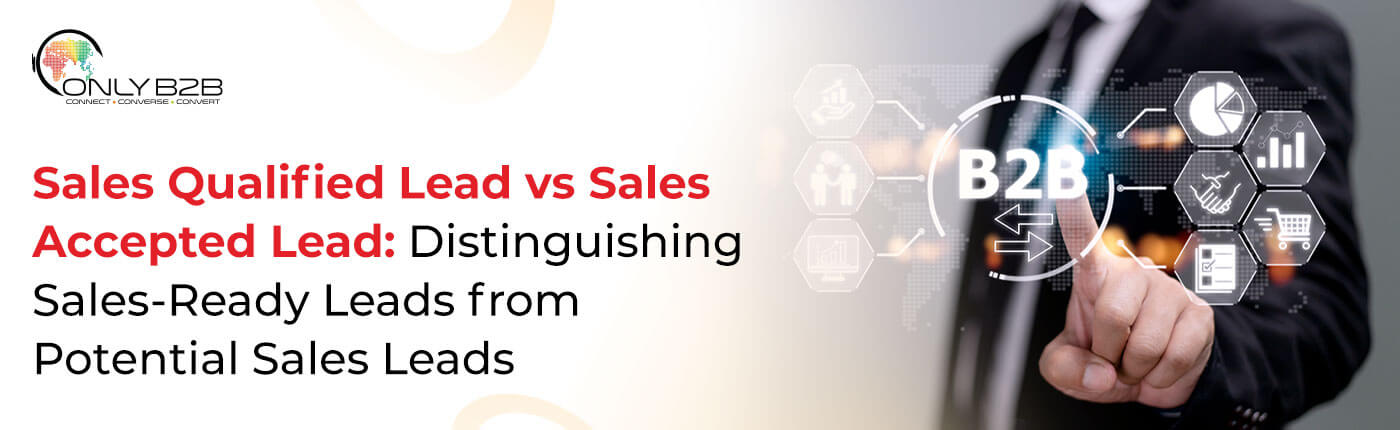 Sales Qualified Lead vs. Sales Accepted Lead: Know the Difference