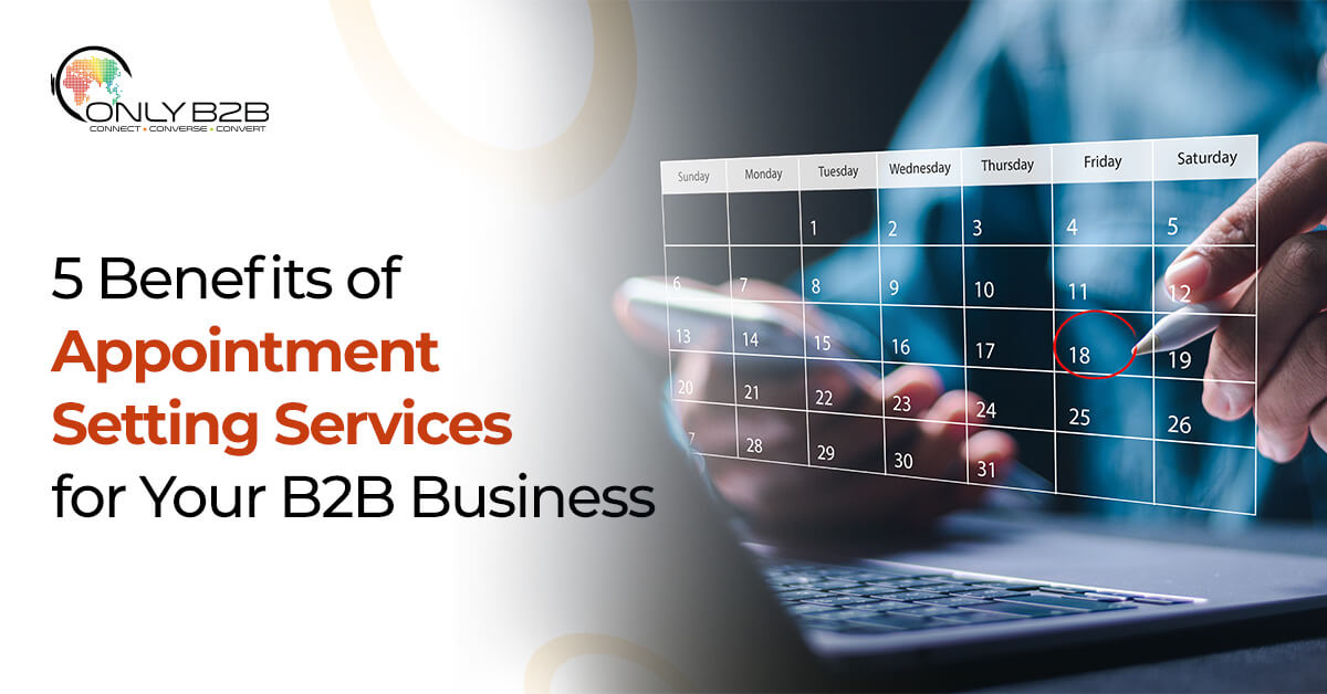 5 Benefits of Appointment Setting Services for Your B2B Business