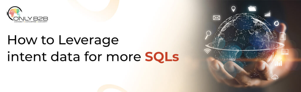 How to Use Intent Data to Identify Sales-Qualified Leads (SQLs) and Win More Deals