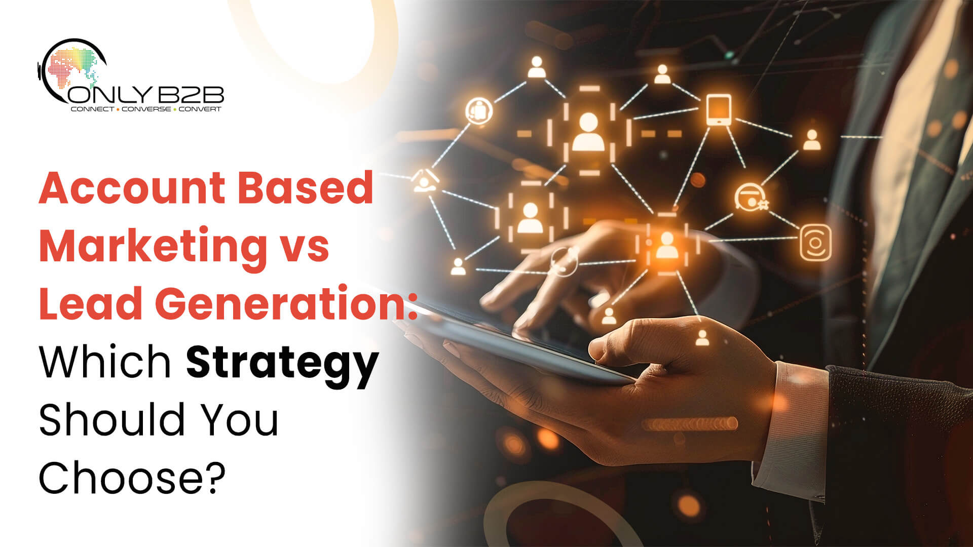 Account Based Marketing vs Lead Generation: Which Strategy Should You ...