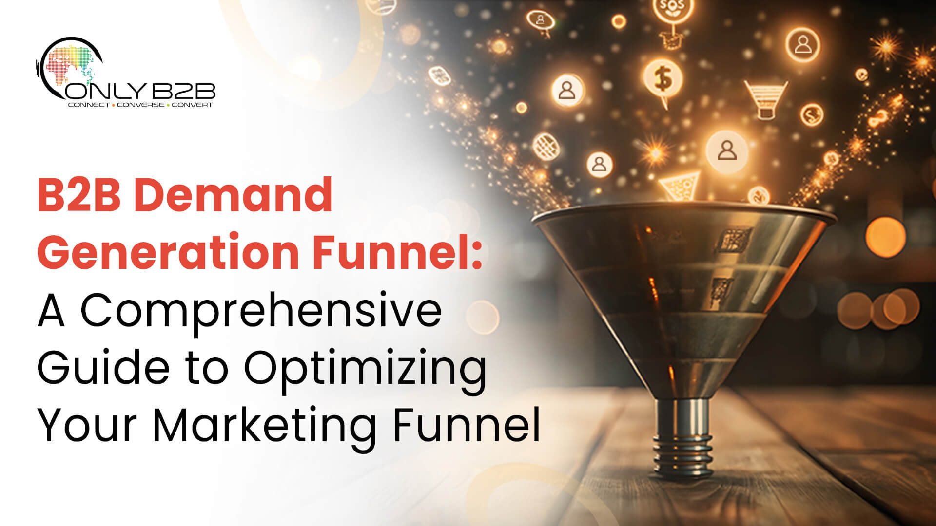 B2B Demand Generation Funnel: A Comprehensive Guide to Optimizing Your Marketing Funnel