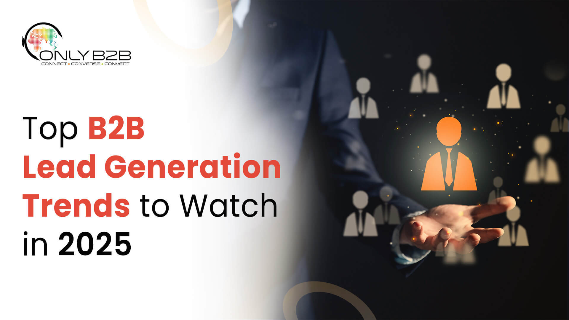 Top B2B Lead Generation Trends to Watch in 2025 - Only-B2B
