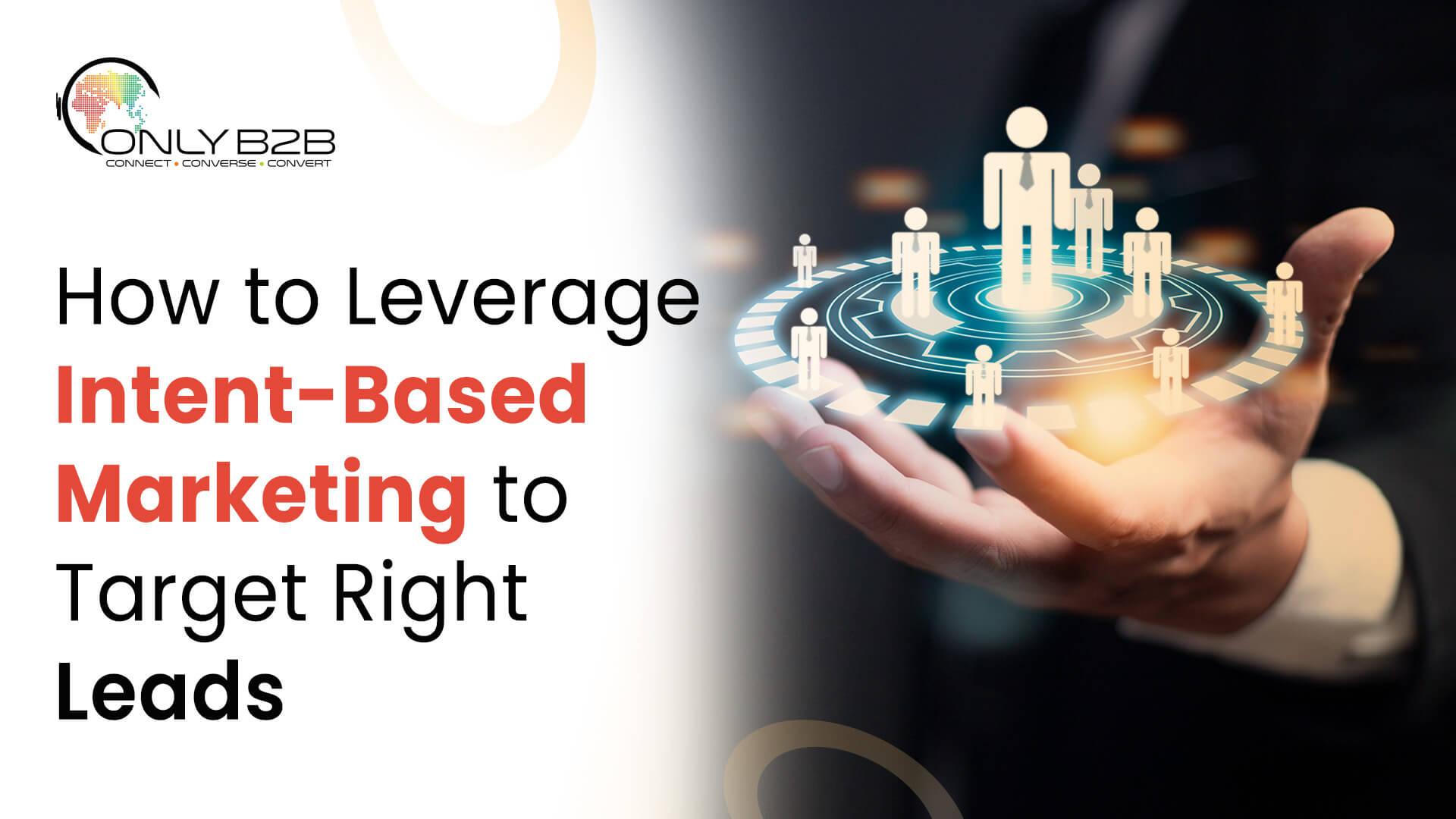 How to Leverage Intent-Based Marketing to Target Right Leads - Only-B2B