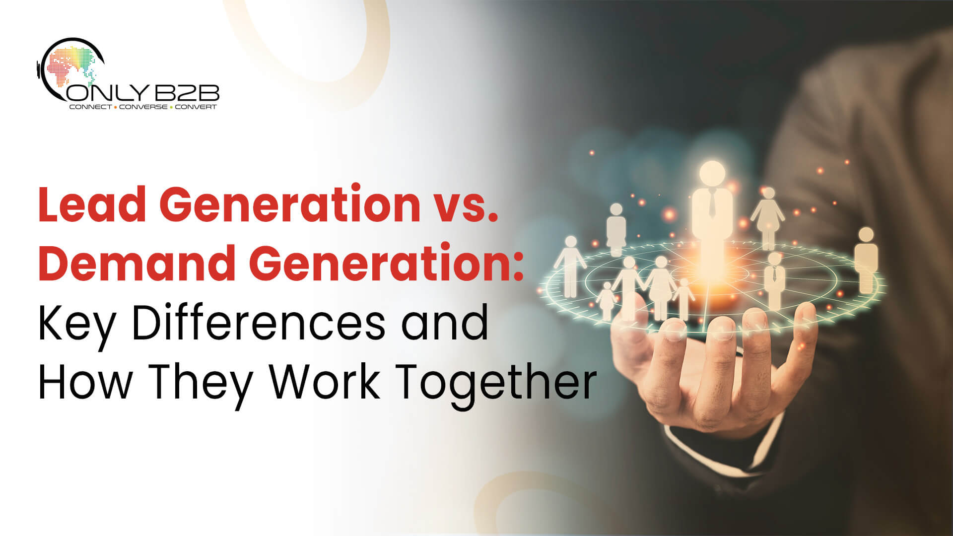 Lead Generation vs. Demand Generation: Key Differences