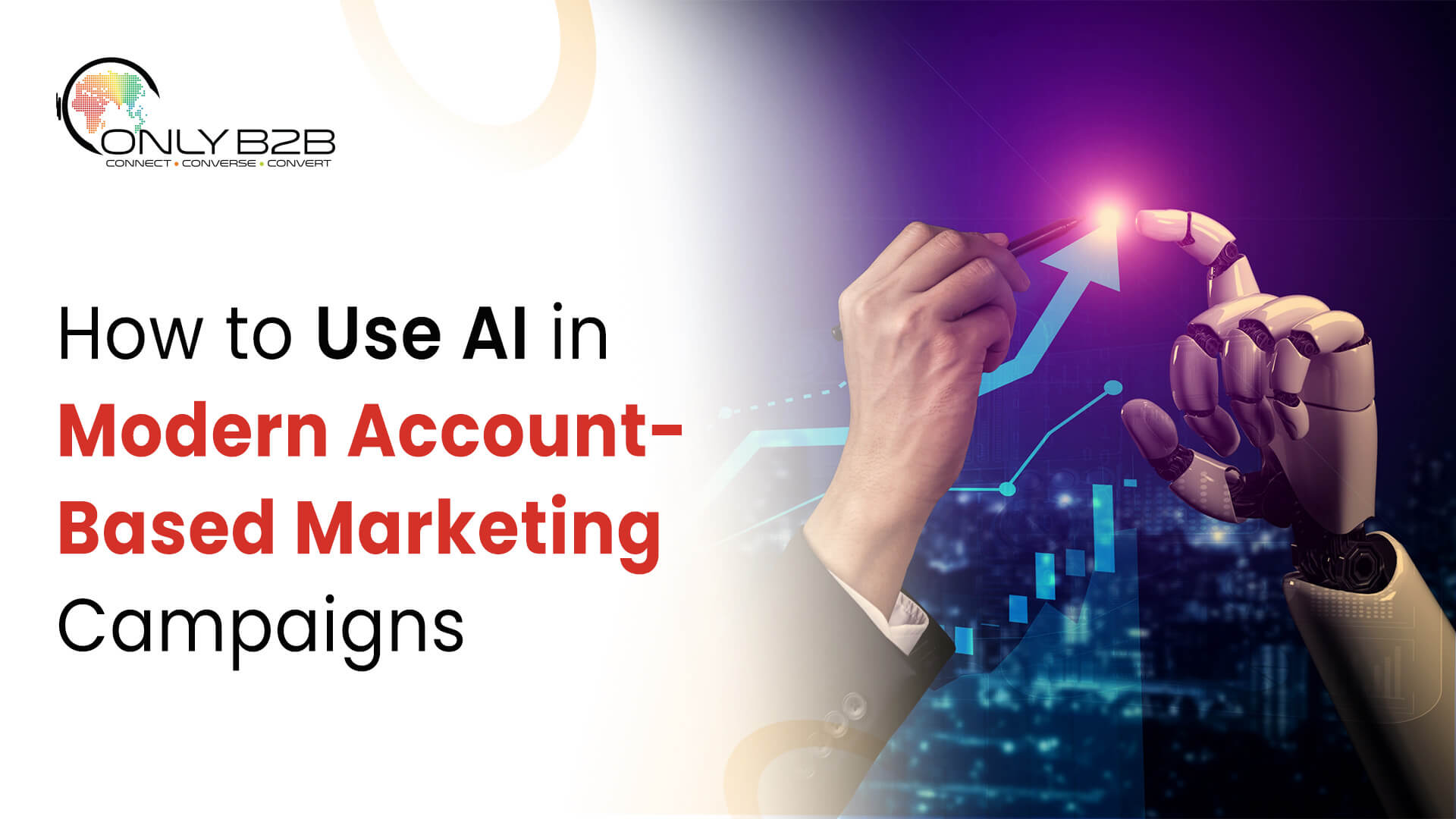 How to Use AI in Modern Account-Based Marketing Campaigns - Only-B2B