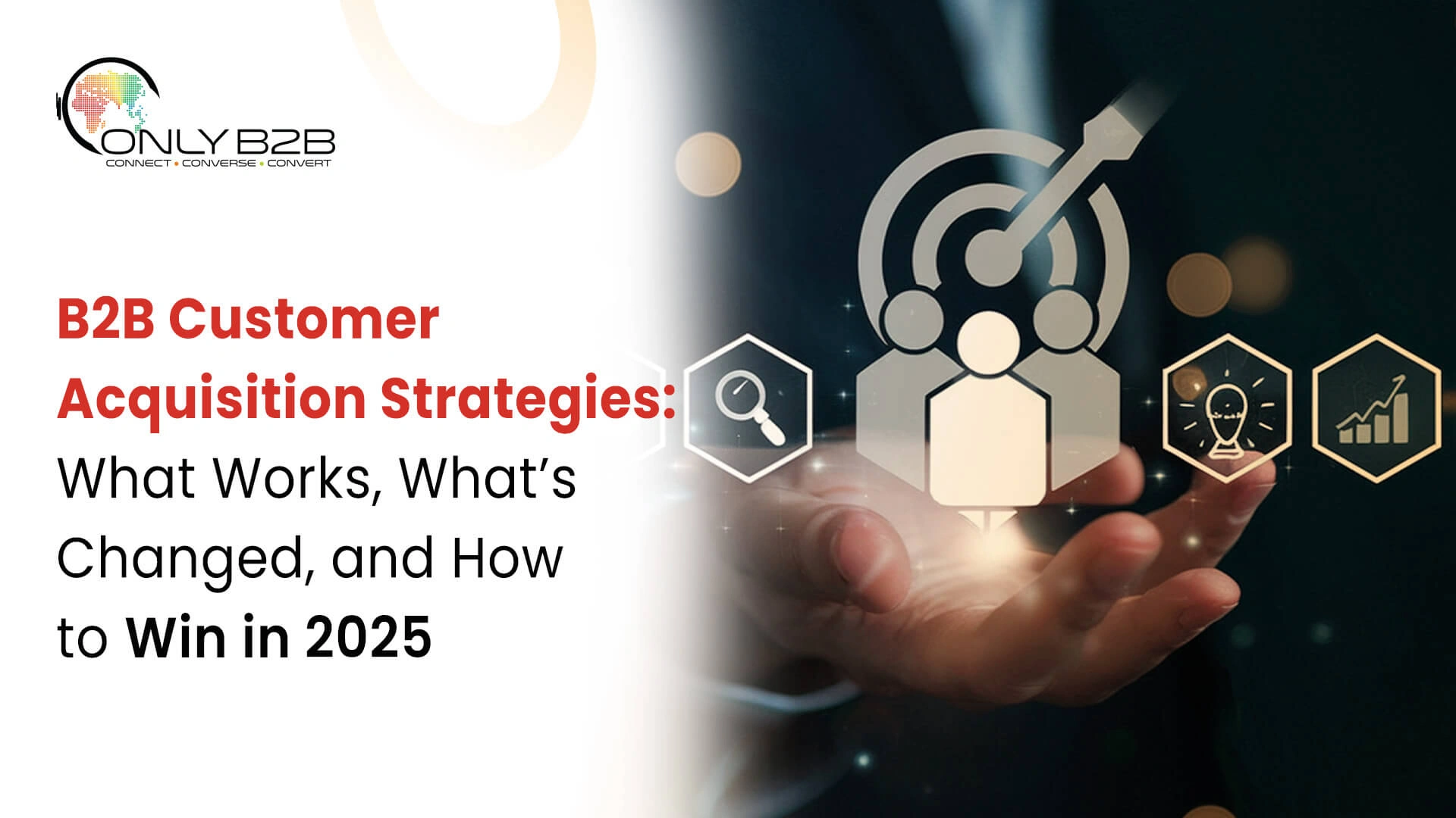 B2B Customer Acquisition Strategies for 2025: What’s Working Now
