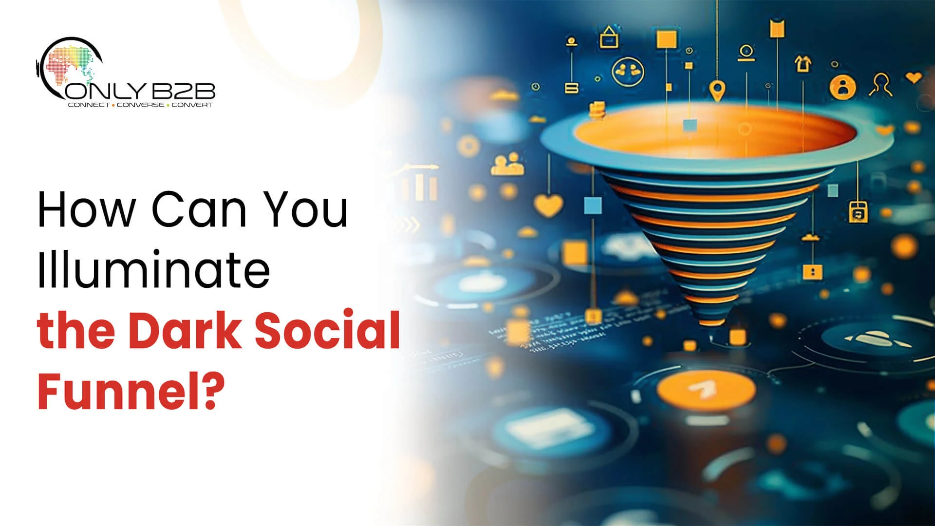 B2B Dark Funnel Explained: Strategies That Work