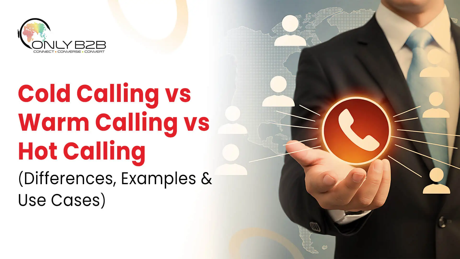 Cold vs Warm vs Hot Calls: The 2026 Playbook - Only-B2B
